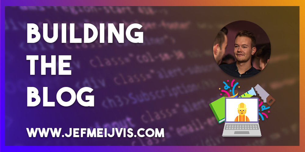 Building the blog - Jef Meijvis