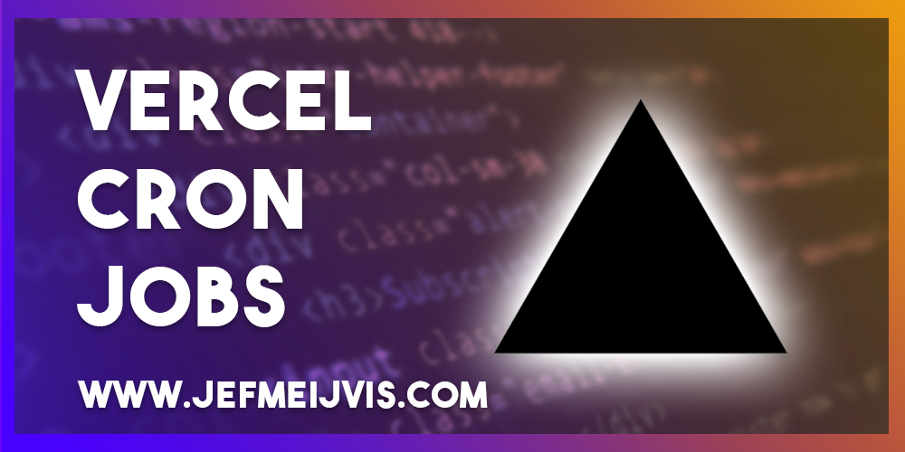 Vercel cron jobs - Jef Meijvis